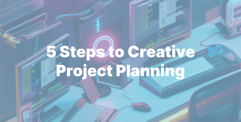 5 Steps to Creative Project Planning | Workamajig
