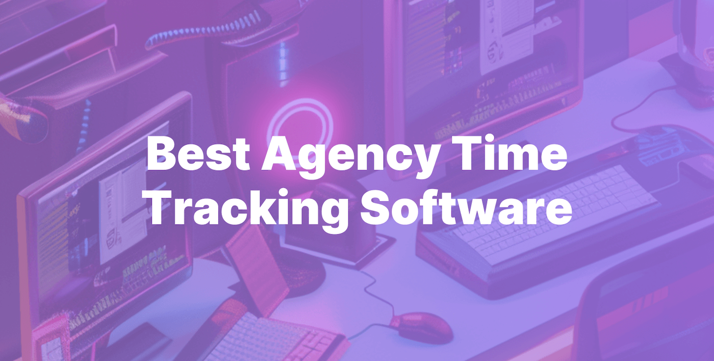 6 Best Agency Time Tracking Software for Creatives in 2026