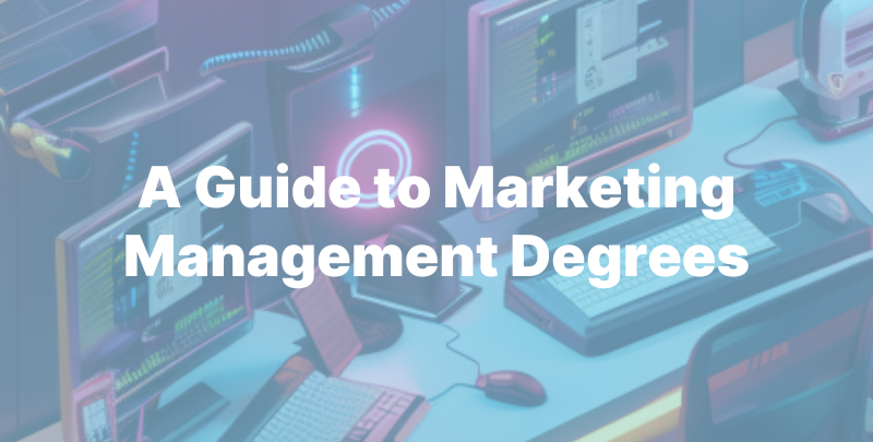 A Guide to Marketing Management Degrees