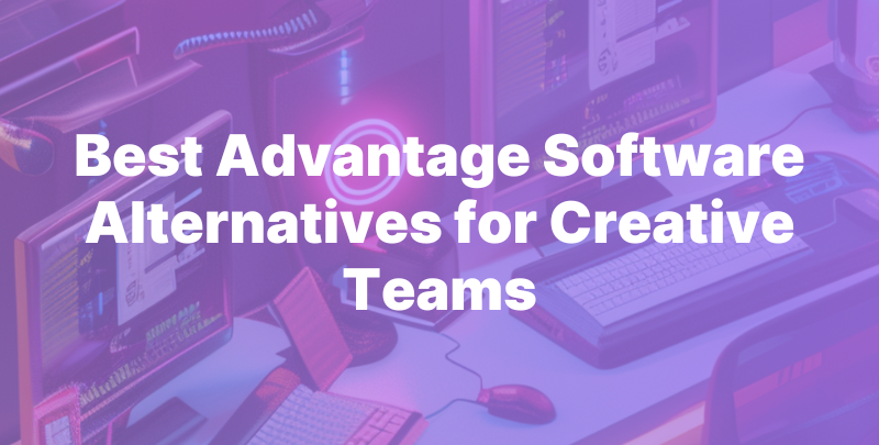 Best Advantage Software Alternatives for Creative Teams (2026)
