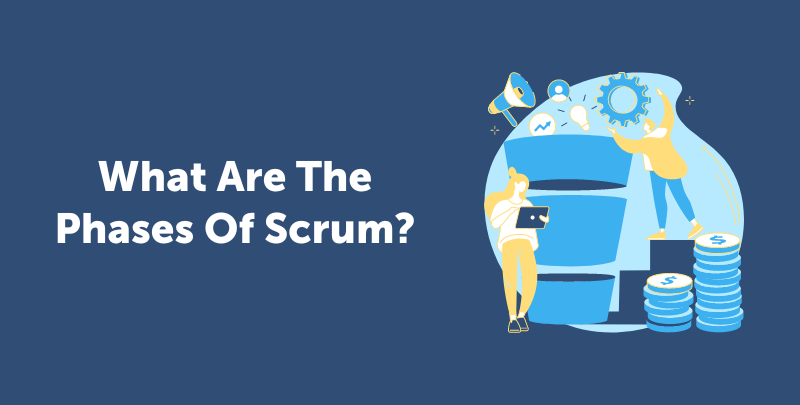 What Are the Phases of Scrum?