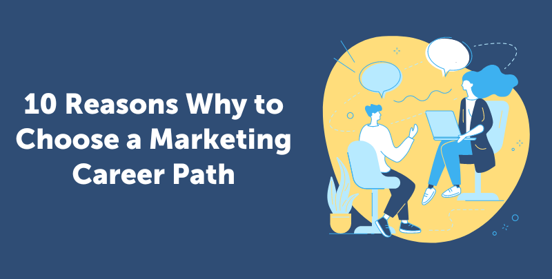 10 Reasons to Choose a Marketing Career Path