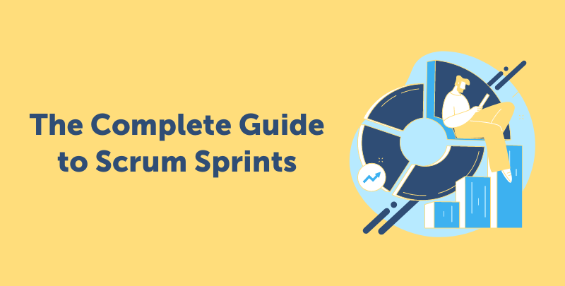 The Complete Guide to Scrum Sprints