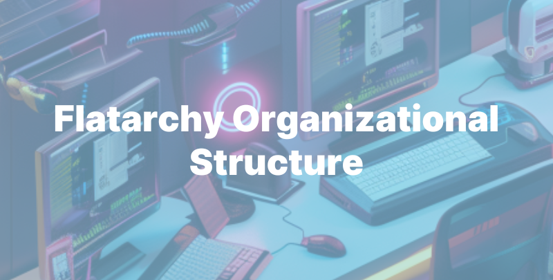 Flatarchy Organizational Structure