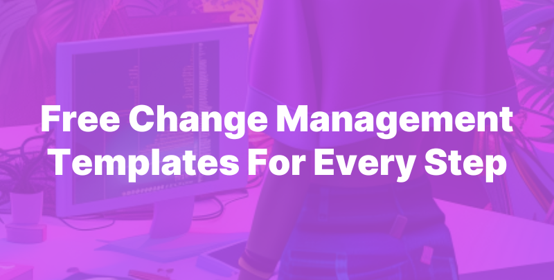 Free Change Management Templates For Every Step