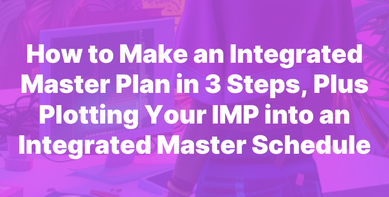 How to Make an Integrated Master Plan in 3 Steps, Plus Plotting Your ...
