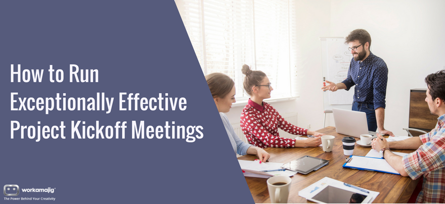 How to Run Exceptionally Effective Project Kickoff Meetings