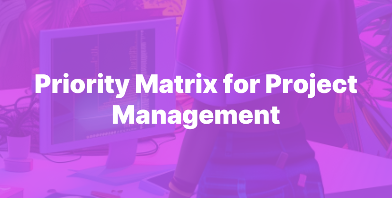 Priority Matrix for Project Management