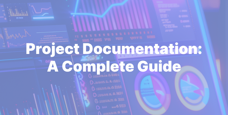 Project Documentation: A Complete Guide