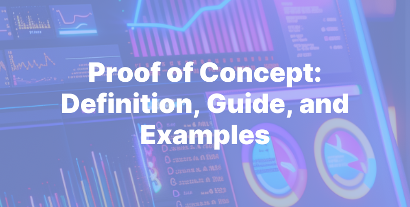 Proof of Concept: Definition, Guide, and Examples