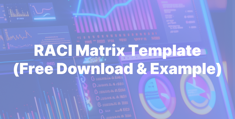 RACI Matrix Template (Free Download & Example)