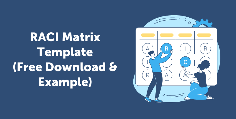 RACI Matrix Template (Free Download & Example)
