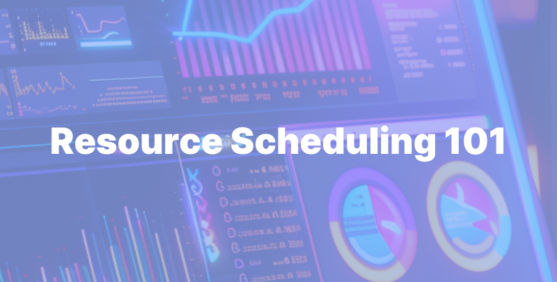 Resource Scheduling 101