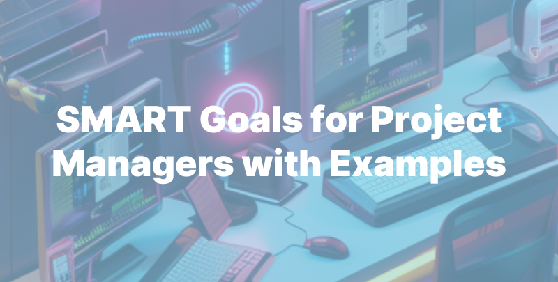 SMART Goals for Project Managers with Examples