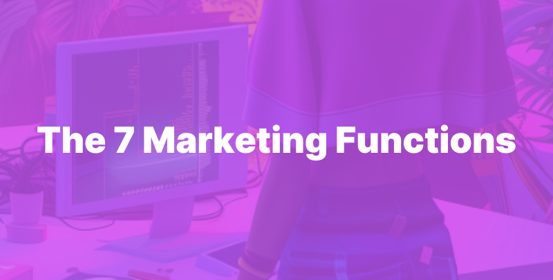 The 7 Marketing Functions