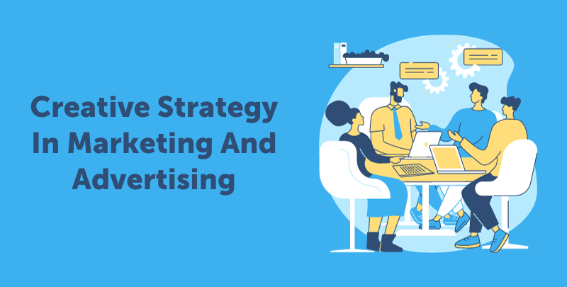 Creative Strategy in Marketing and Advertising