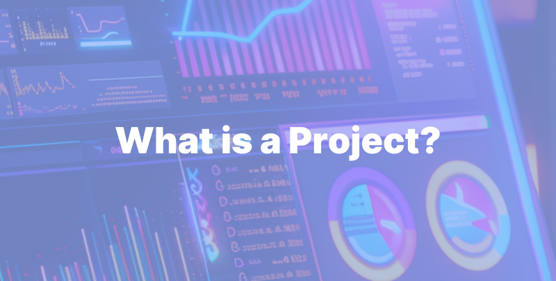 What is a Project?