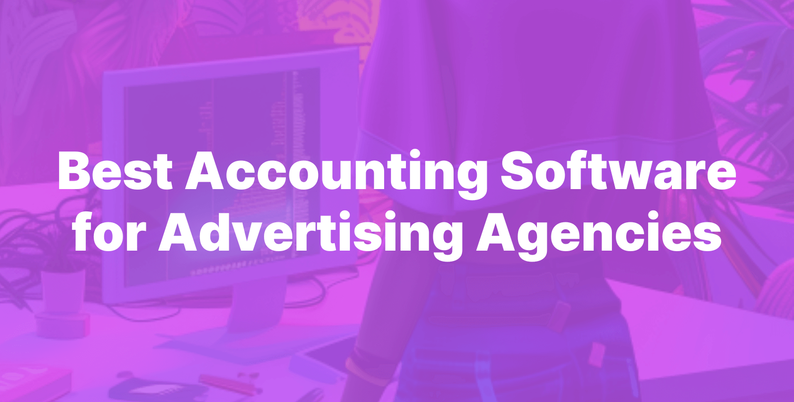 Best Accounting Software for Advertising Agencies | Workamajig