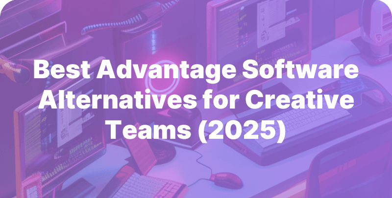 Best Advantage Software Alternatives for Creative Teams (2025)