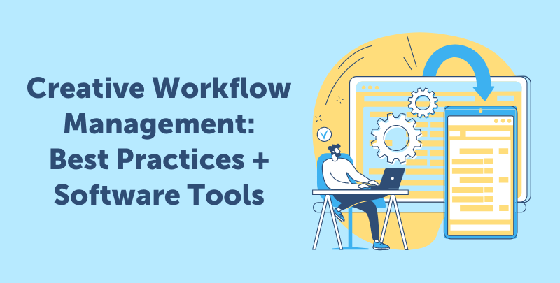 Creative Workflow Management: Best Practices + Software Tools