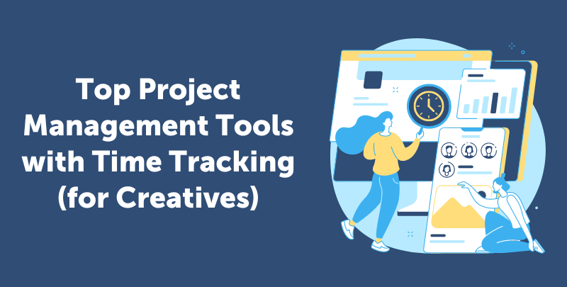 Top Project Management Tools with Time Tracking (for Creatives)