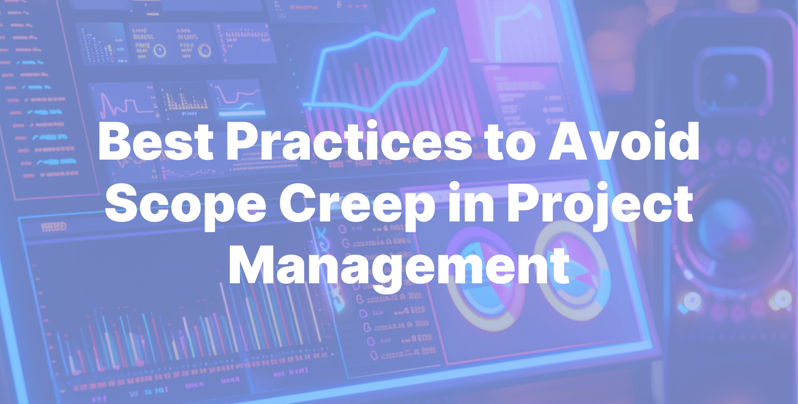 Best Practices to Avoid Scope Creep in Project Management