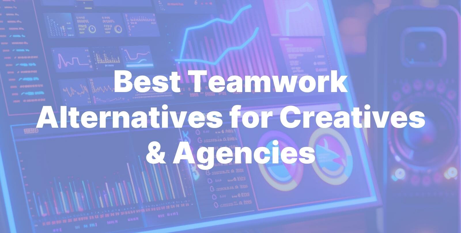 6 Best Teamwork Alternatives for Creatives & Agencies in 2025
